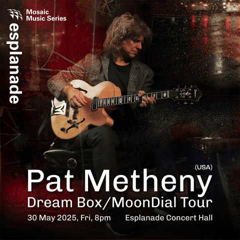 Pat Metheny Dream Box/MoonDial Tour- Arts Republic | Arts Events Singapore